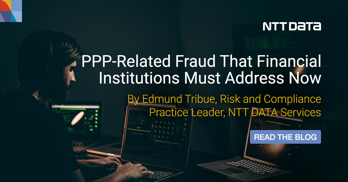 PPP-Related Fraud Financial Institutions Must Address Now | NTT DATA