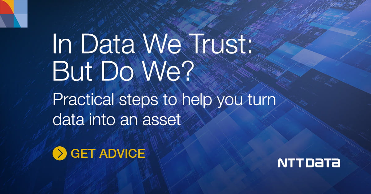 In Data We Trust: But Do We? | NTT DATA